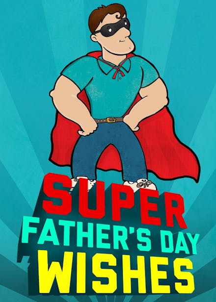 Super Fathers Day Wishes - Father's Day Card (Free) | Greetings Island